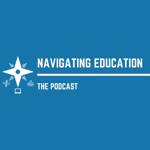 🎙️ Navigating Education – The Podcast – Navigating the Present and ...